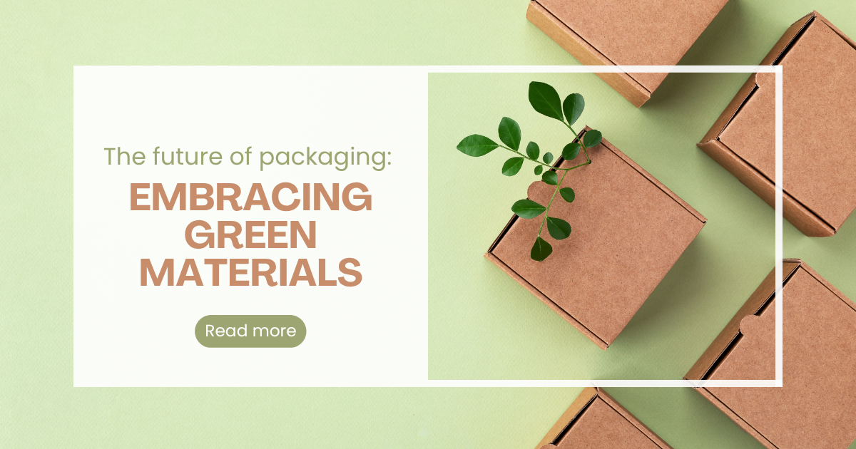The future of packaging: Embracing green materials - hilltechs.com
